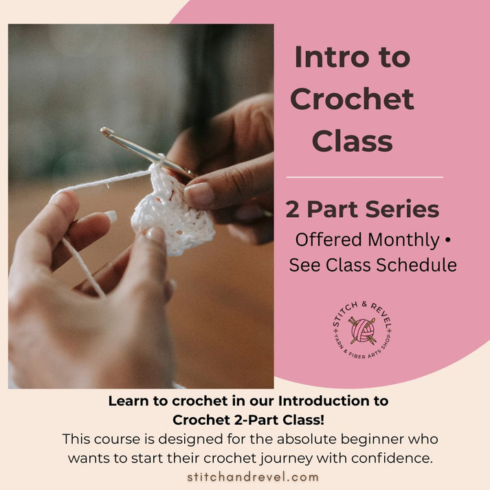 Introduction to Crochet (2-part Series) – Stitch & Revel