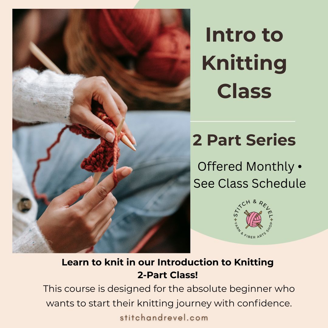Introduction to Knitting (2-part Series) – Stitch & Revel